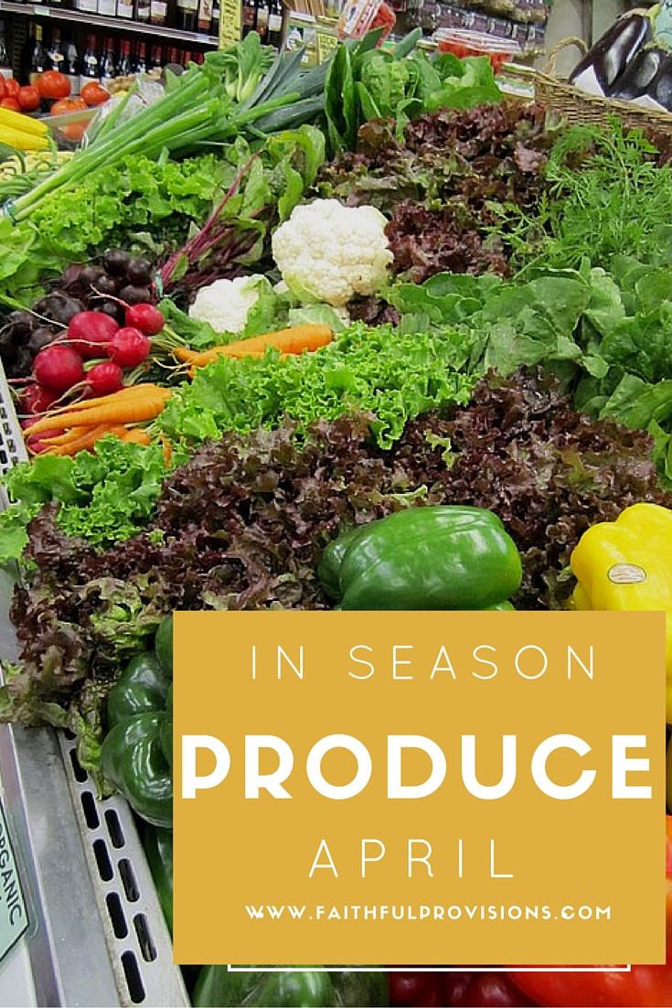 What Produce Is In Season {April} - Faithful Provisions